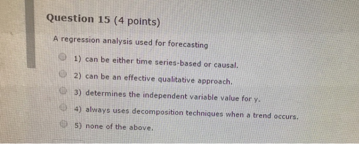 A Regression Analysis Used For Forecasting Can Be Either Time Series based Or Causal Can Be An 