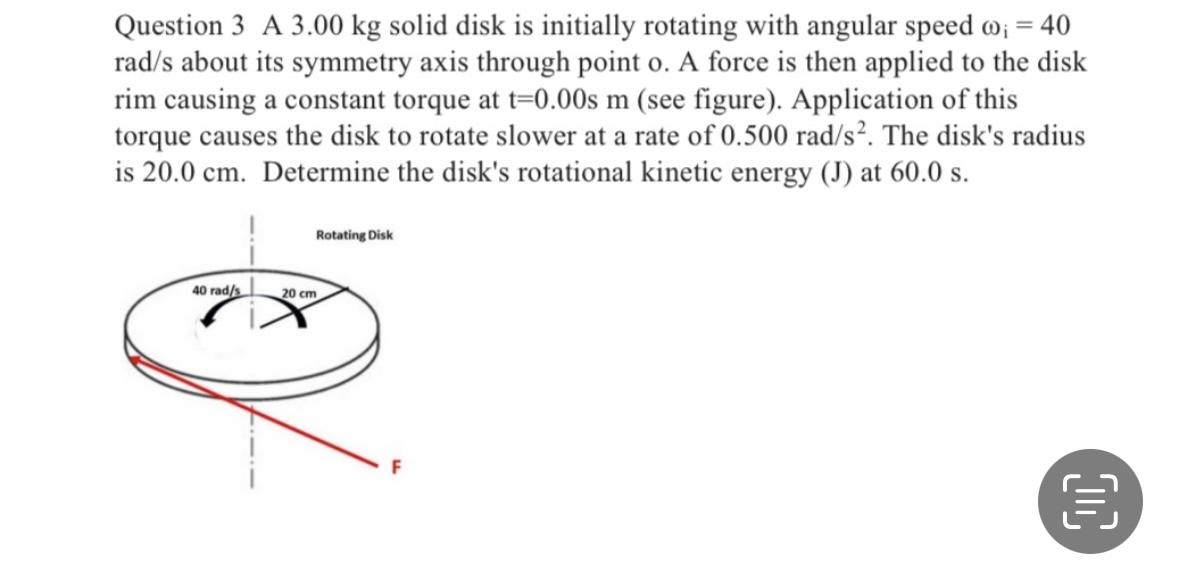 Solved Question 3 A 3.00 kg solid disk is initially rotating | Chegg.com