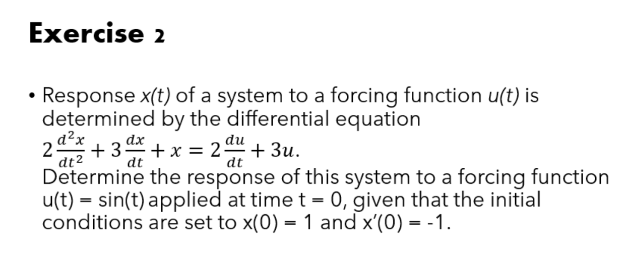 Solved - Response x(t) of a system to a forcing function | Chegg.com