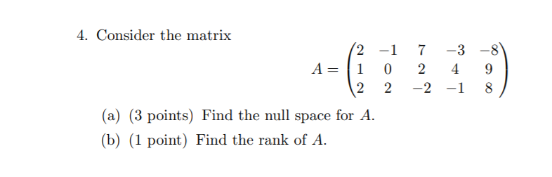 Solved 4. Consider the matrix 2 - 1 A= 1 0 2 2 7 -3 - 8 2 4 | Chegg.com