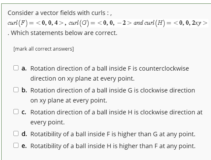 Solved Consider a vector fields with curls : , curl(F)= | Chegg.com
