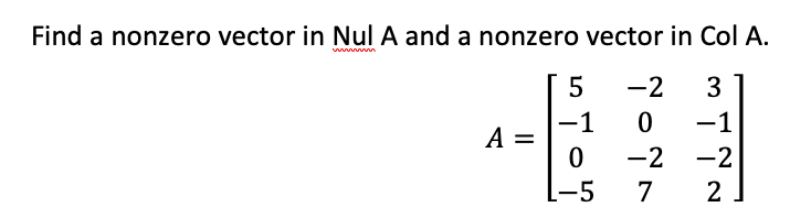 Solved Find a nonzero vector in Nul A and a nonzero vector | Chegg.com