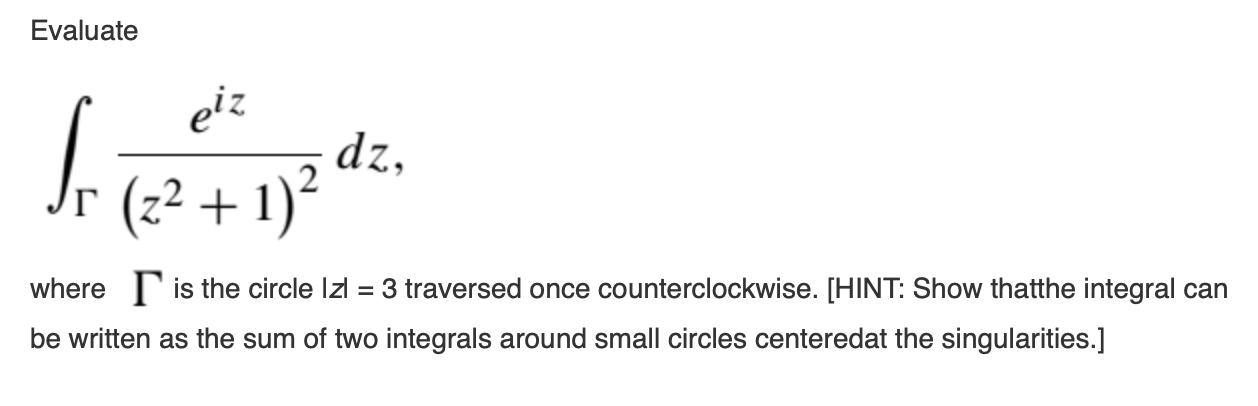 Solved Evaluate Jr (z2 + 1)2 0z, where T is the circle Izł = | Chegg.com