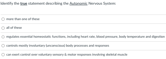 Solved Identify the true statement describing the Autonomic | Chegg.com