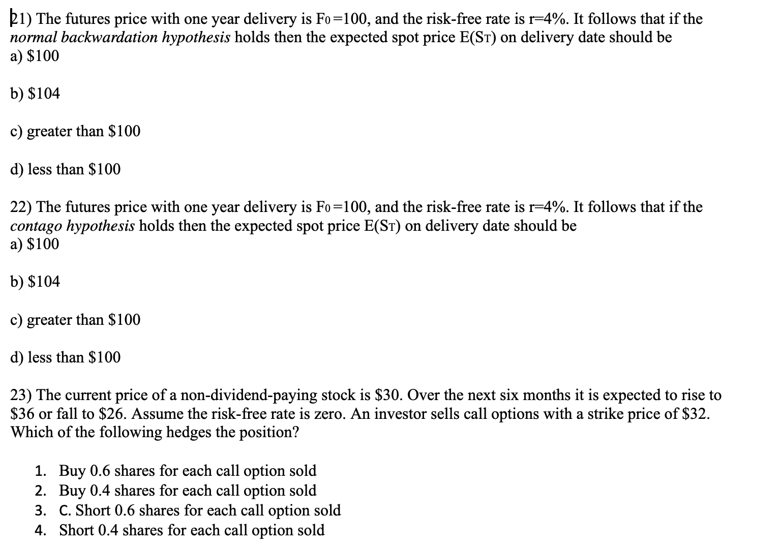 Solved 21) The futures price with one year delivery is | Chegg.com