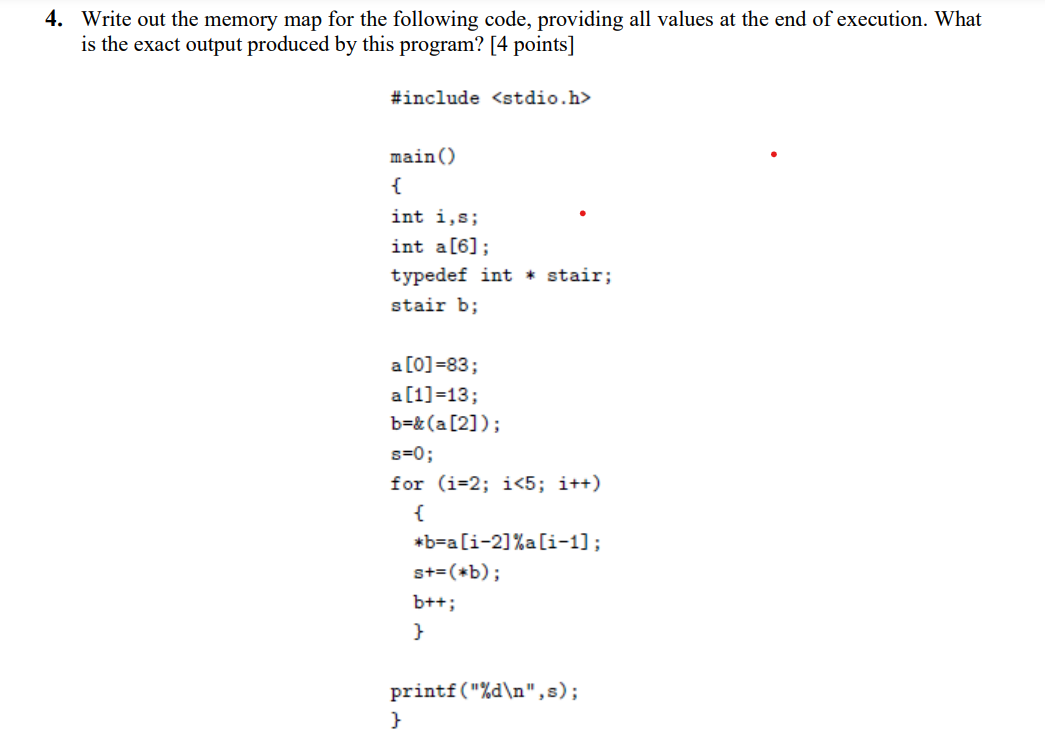 Solved 4. Write out the memory map for the following code, | Chegg.com