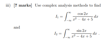 Solved iii) [7 marks] Use complex analysis methods to find | Chegg.com