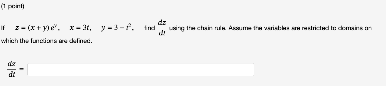 Solved (1 ﻿point)If ,z=(x+y)ey,x=3t,y=3-t2, ﻿find dzdt | Chegg.com