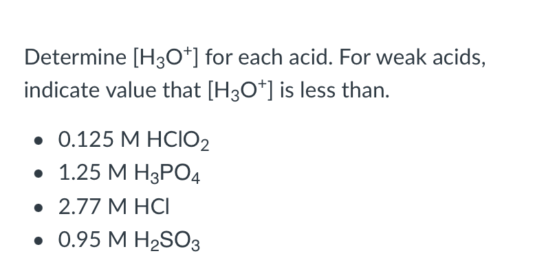 Solved Determine [H3O+] for each acid. For weak acids, | Chegg.com