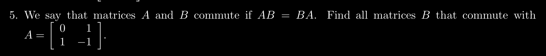 Solved We Say That Matrices A And B ﻿commute If Abba ﻿find 