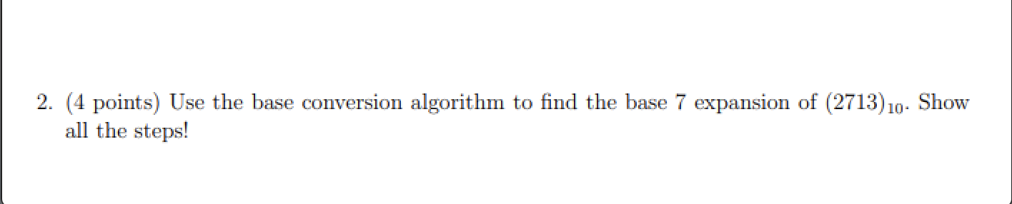 Solved 2. (4 points) Use the base conversion algorithm to | Chegg.com
