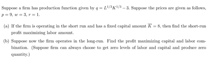 Solved Suppose a firm has production function given by | Chegg.com