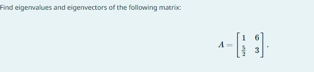 Solved Find eigenvalues and eigenvectors of the following | Chegg.com