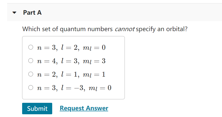 Solved Part A Which set of quantum numbers cannot specify an | Chegg.com