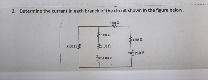 Solved 2. Determine the current in each branch of the | Chegg.com