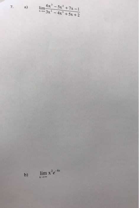 Solved 6x3 -5x2+7x-1 lim x-:-3X 2-4x3 +5x + 2 7. a) 2 .4x | Chegg.com