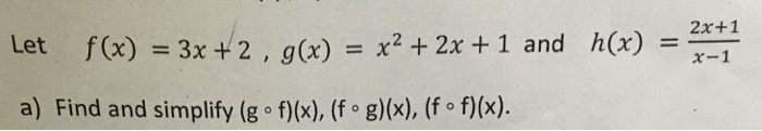 Solved 2x+1 Let f(x)=3x+2, g(x) = x2 +2x + 1 and h(x) =_ a) | Chegg.com