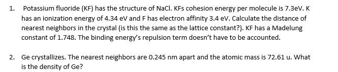 Solved 1. Potassium fluoride (KF) has the structure of NaCl. | Chegg.com