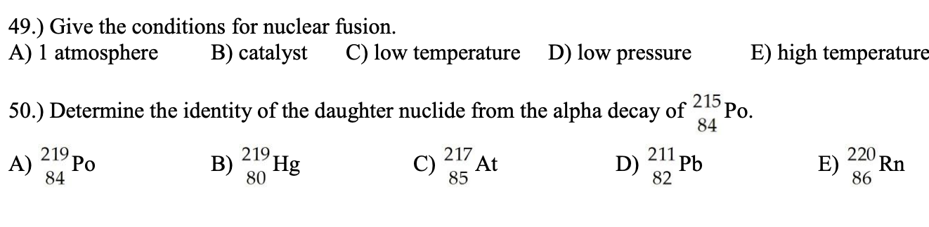 Solved 49.) Give the conditions for nuclear fusion. A) 1 | Chegg.com