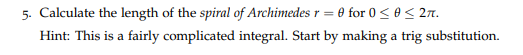 Solved 5. Calculate the length of the spiral of Archimedes | Chegg.com