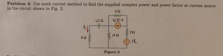 Solved Problem 2: Use mesh current method to find the | Chegg.com