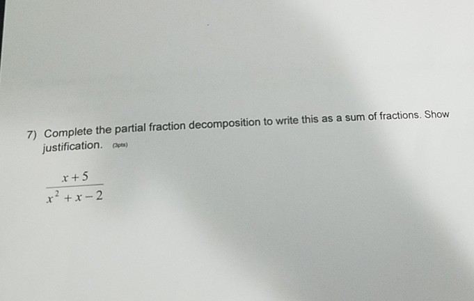 Solved 7) Complete the partial fraction decomposition to | Chegg.com