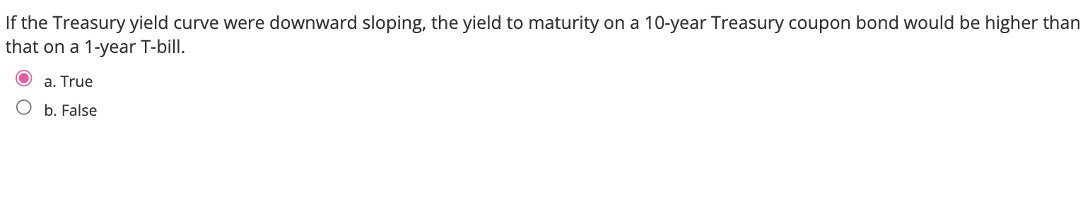 Solved If the Treasury yield curve were downward sloping, | Chegg.com