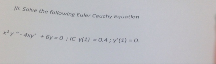 Solved Solve the following Euler Cauchy Equation x^2y" - | Chegg.com