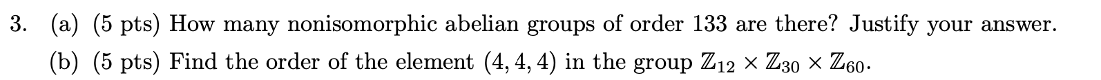 Solved 3. (a) (5 pts) How many nonisomorphic abelian groups | Chegg.com