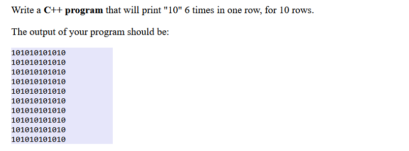 Solved Write a C++ program that will print "10" 6 times in | Chegg.com