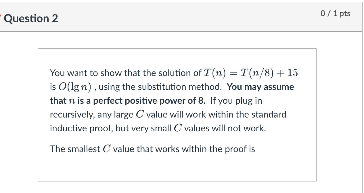 Solved You want to show that the solution of T(n)=T(n/8)+15 | Chegg.com
