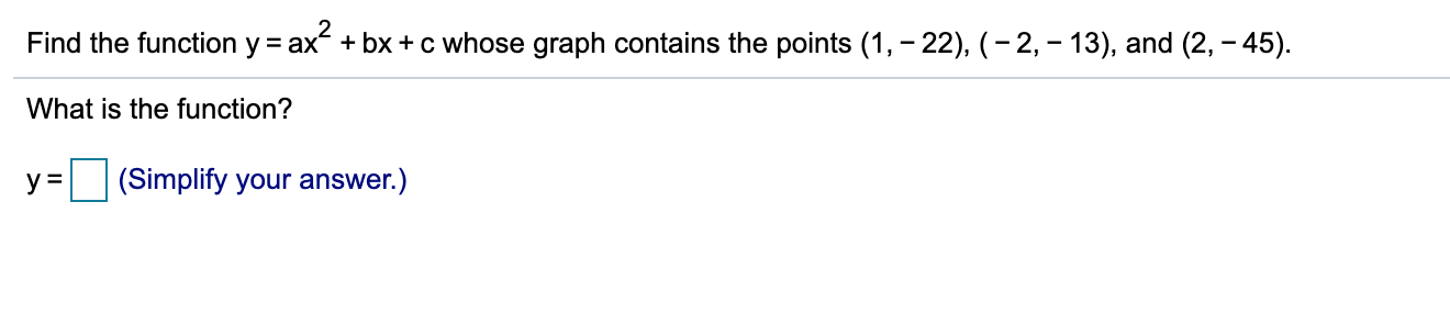 Solved Find the function y = ax? +bx+c whose graph contains | Chegg.com