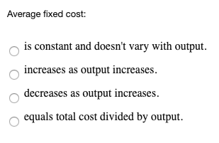 Solved Average fixed cost: is constant and doesn't vary with | Chegg.com