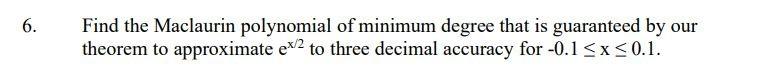 Solved 6. Find the Maclaurin polynomial of minimum degree | Chegg.com