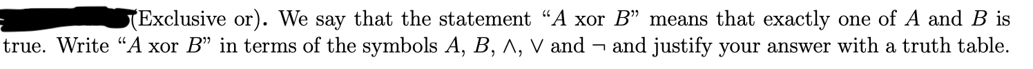 Solved (Exclusive or). We say that the statement " A xor B " | Chegg.com