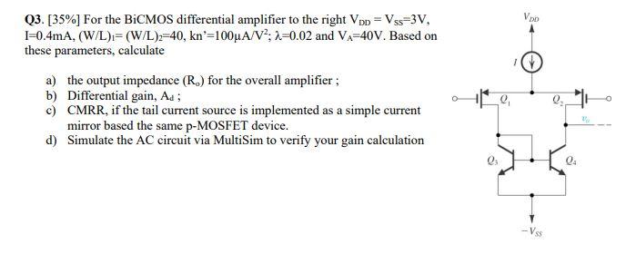 Solved Q3. [35\%] For the BiCMOS differential amplifier to | Chegg.com