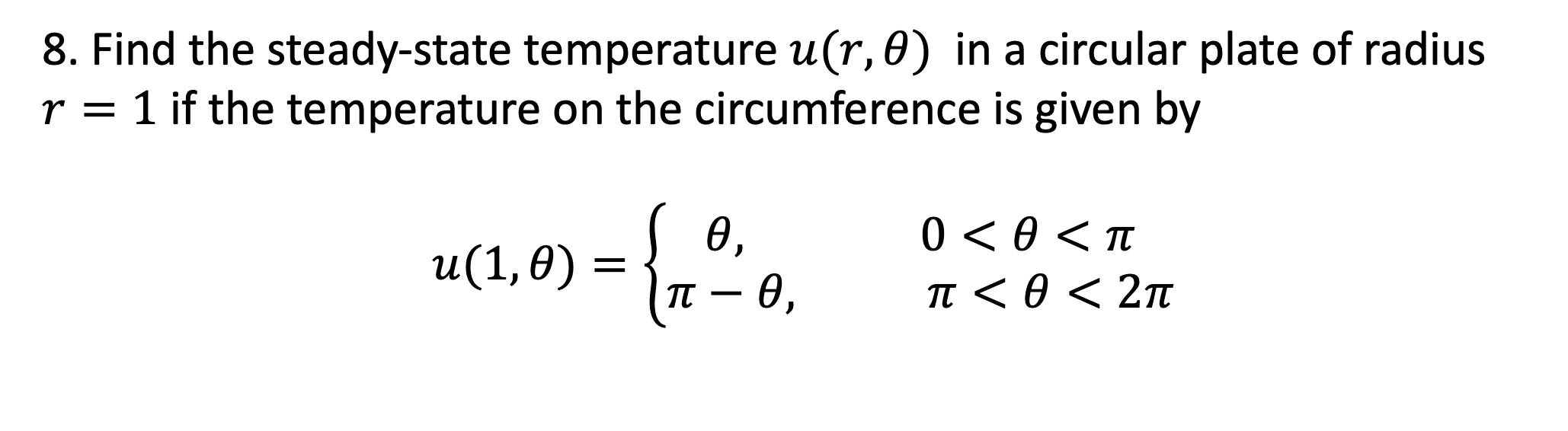 Solved 8. Find the steady-state temperature u(r, 0) in a | Chegg.com