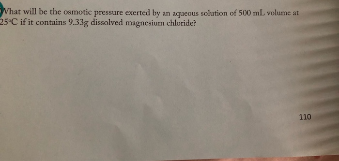 Solved What will be the osmotic pressure exerted by an | Chegg.com