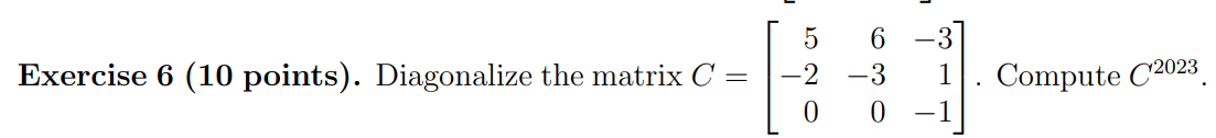 Solved Exercise 6 (10 ﻿points). ﻿Diagonalize the matrix | Chegg.com