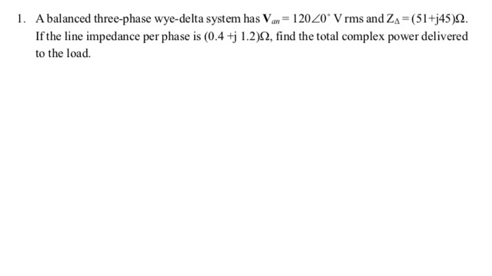 Solved 1. A balanced three-phase wye-delta system has Van | Chegg.com