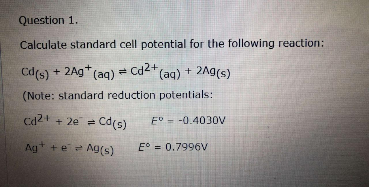 Solved Question 1. Calculate standard cell potential for the | Chegg.com