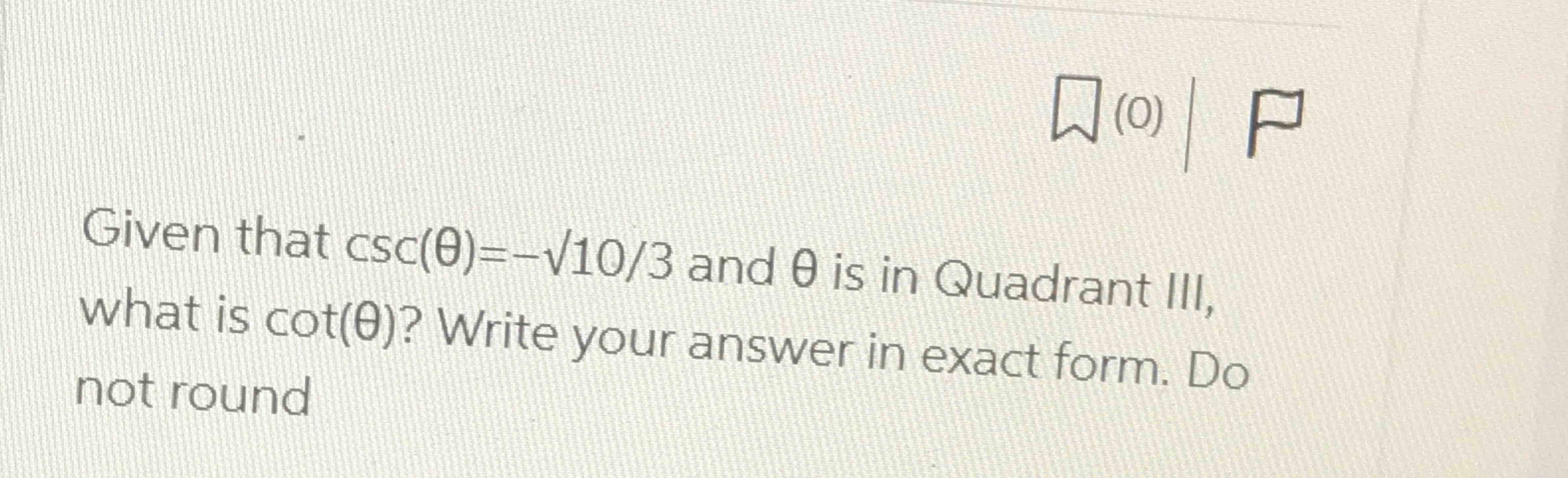 Solved Given that csc(θ)=-?2103 ﻿and θ ﻿is in Quadrant | Chegg.com