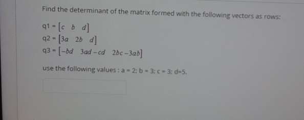 Solved Find the determinant of the matrix formed with the | Chegg.com