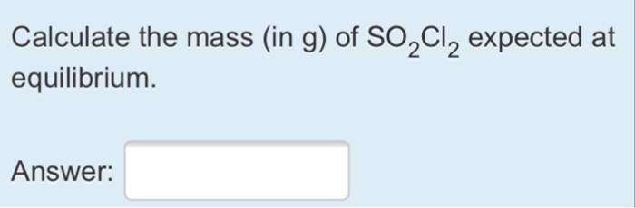 Solved Sulfur dioxide reacts with chlorine at 227C so,(g) | Chegg.com