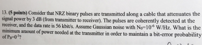 Solved 13.(5 points) Consider that NRZ binary pulses are | Chegg.com