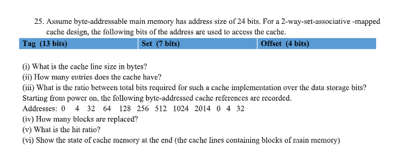 Solved 25. Assume byte-addressable main memory has address | Chegg.com