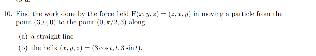 Solved 10. Find the work done by the force field | Chegg.com