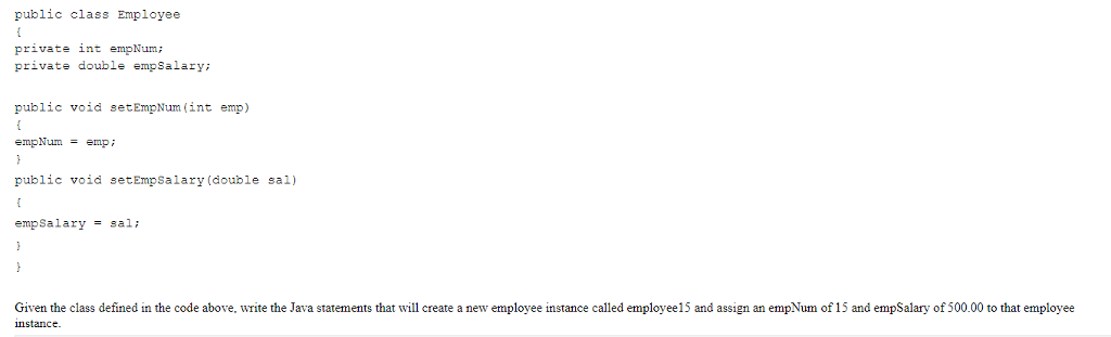 Solved public class Employee private int empNum; private | Chegg.com Solved public class Employee private int empNum; private | Chegg.com