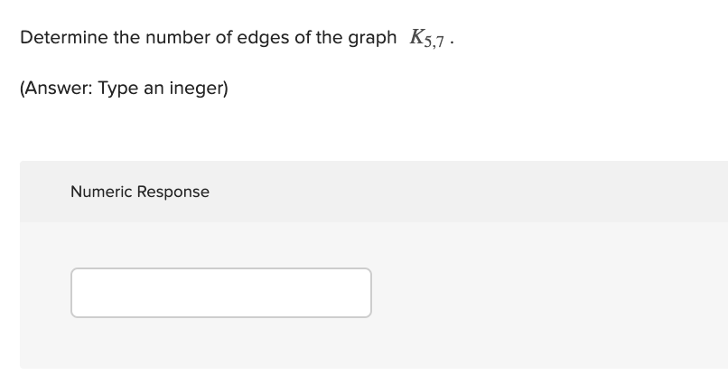 Solved Determine the number of edges of the graph K5,7. | Chegg.com