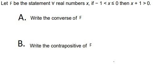Solved Let F be the statement Vreal numbers x, if- 1 0. A. | Chegg.com
